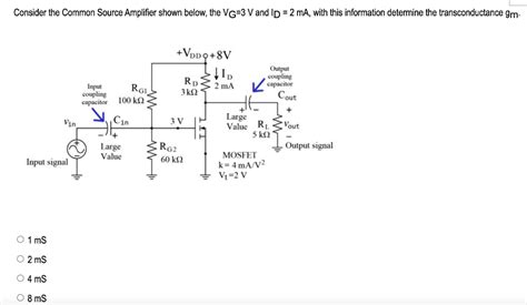 Consider The Common Source Amplifier Shown Below The Vg 3 V And Id 2 Ma With This