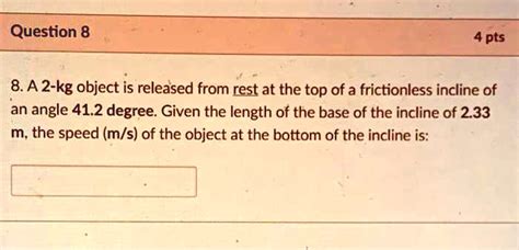 question 8 4 pts 8a 2 kg object is released from rest at the top of a