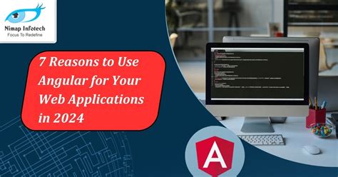 Angular For Web Applications 7 Reasons To Use It In 2024