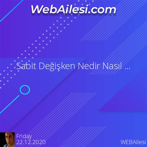 Sabit Değişken Nedir Nasıl Kullanılır Webailesicom