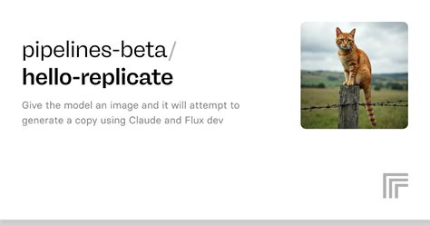 Pipelines Betahello Replicate Run With An Api On Replicate