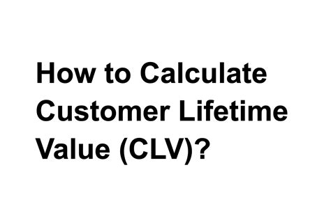 how to calculate customer lifetime value clv best guide my on