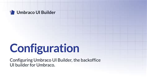 Configuration Umbraco Ui Builder