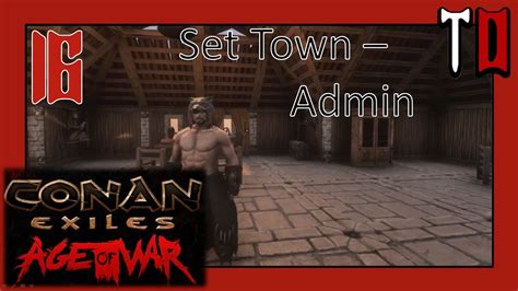 Conan Exiles Lets Build S2 Ep16 Set Town Admin Youtube