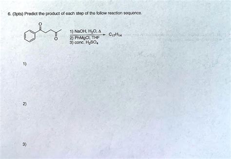 SOLVED: 6. (3pts) Predict the product of each step of the following reaction sequence. 1) NaOH ...