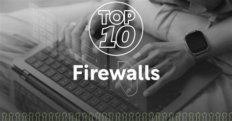 Top 10 Firewalls For Network Security By Cyber Magazine Cyber Magazine Posted On The Topic