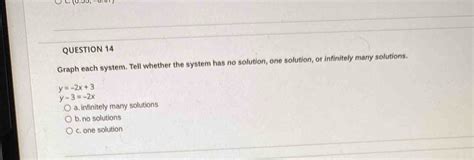 Solved Question 14 Graph Each System Tell Whether The System Has No