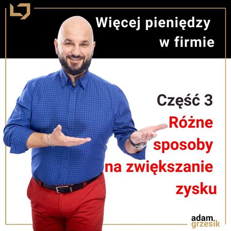 Więcej Pieniędzy W Firmie Różne Sposoby Na Zwiększenie Zysku Poza