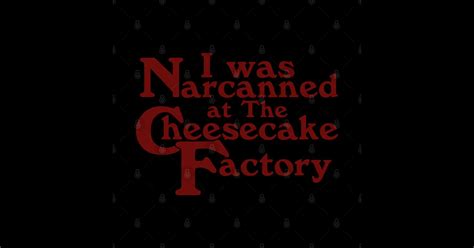 I Was Narcanned At The Cheesecake Factory I Was Narcanned At The