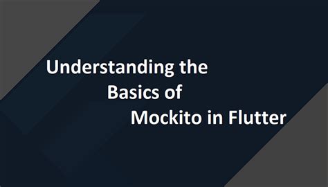 Mockito Is A Powerful Mocking Framework For Unit Testing In Flutter