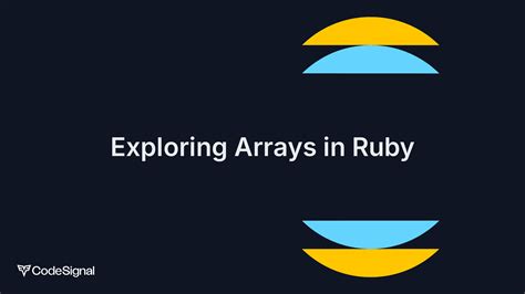 Exploring Arrays in Ruby | CodeSignal Learn