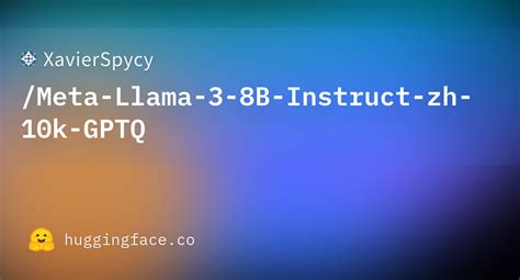 XavierSpycy Meta Llama 3 8B Instruct Zh 10k GPTQ Hugging Face