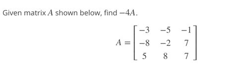 Solved Give Answer As A Matrix Using The Matrix Tool Given Matrix A