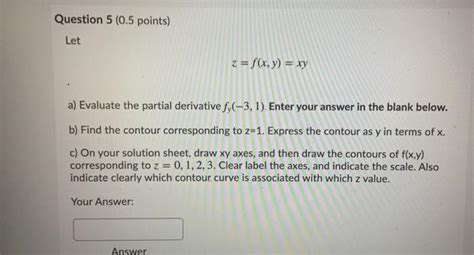 solved question 5 0 5 points let z f x y xy a