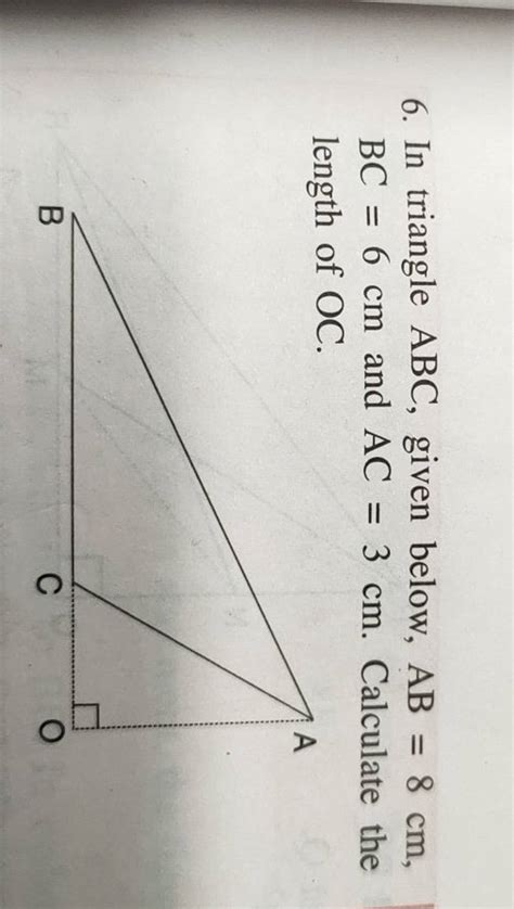 6 in triangle abc given below ab 8 cm bc 6 cm and ac 3 cm calculate
