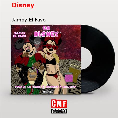 La Historia Y El Significado De La Canción Disney Jamby El Favo