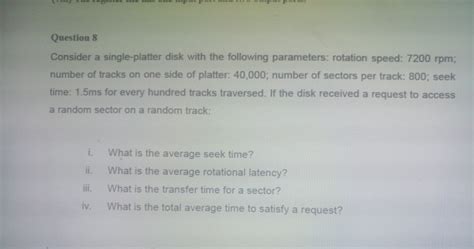 solved question 8 consider a single platter disk with the