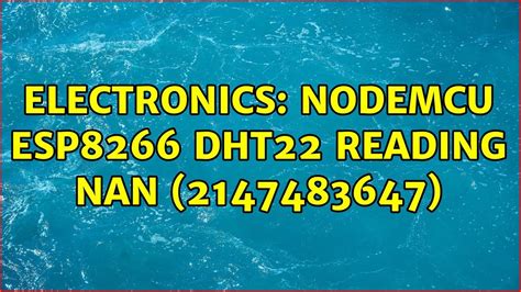 electronics nodemcu esp8266 dht22 reading nan 2147483647 youtube