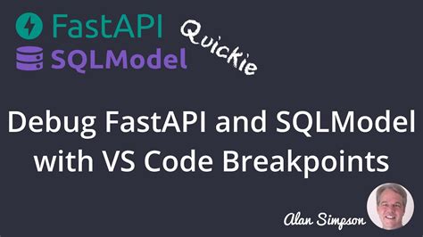 Debug Fastapi And Sqlmodel With Vs Code And Breakpoints Youtube