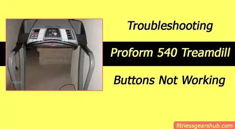 Proform 540 Treadmill Buttons Not Working Fitnessgearshub
