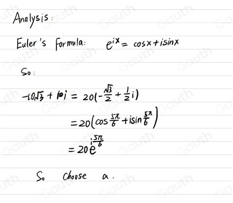 Solved: Use Euler’s formula to write -10sqrt(3)+10i in exponential form. a. 20e^(ifrac 5π)6 C. i ...