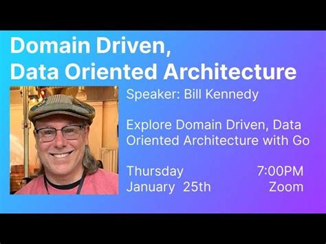 Domain Driven Data Oriented Architecture With Bill Kennedy Gabriel Pozo