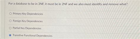 solved for a database to be in 3nf ﻿it must be in 2nf and