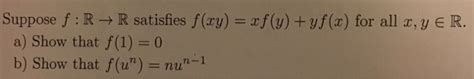 Solved Suppose F R Rightarrow R Satisfies F Xy Xf Y