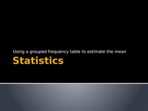 Calculating The Mean From Grouped Frequency Table Terminology And
