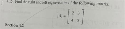 Solved 4 15 Find The Right And Left Eigenvectors Of The