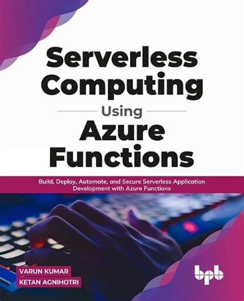 Serverless Computing Using Azure Functions Ketan Agnihotri Varun Kumar Amazon In Books