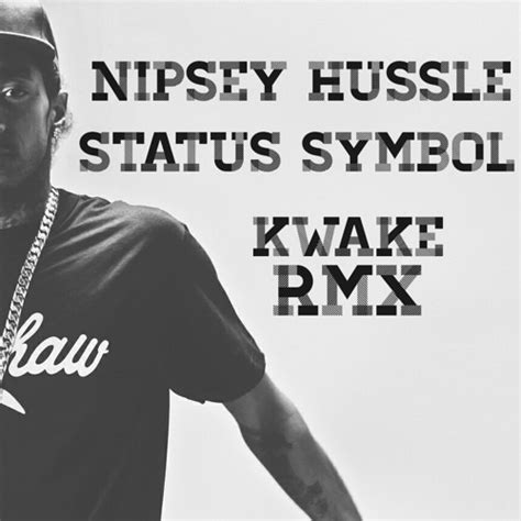 Stream Nipsey Hussle Status Symbol Kwake Remix By Stuttg Arts Listen Online For Free On