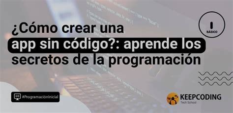 Crear una app sin código aprende cómo