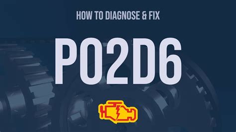 how to diagnose and fix p02d6 engine code obd ii trouble code explain