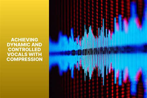 Achieving Dynamic And Controlled Vocals With Compression Solar Heavy