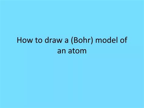 PPT How To Draw A Bohr Model Of An Atom PowerPoint Presentation Free Download ID 3786491