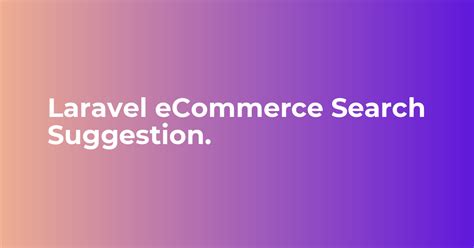 laravel ecommerce search suggestion webkul blog