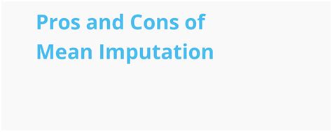 Pros Replaces Missing Values Reduces Bias Preserves Variance Cons