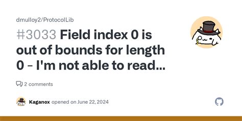 Field Index 0 Is Out Of Bounds For Length 0 Im Not Able To Read Field 0 · Issue 3033