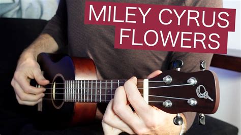 Miley Cyrus Flowers Ukulele Lesson Youtube