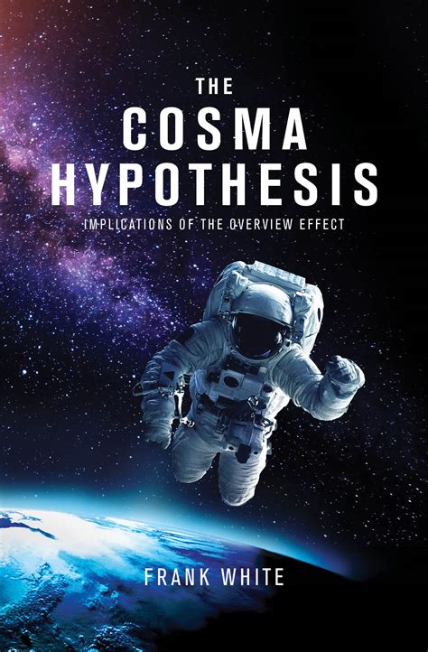 The Cosma Hypotheis: Implications of the Overview Effect by Frank White | Goodreads