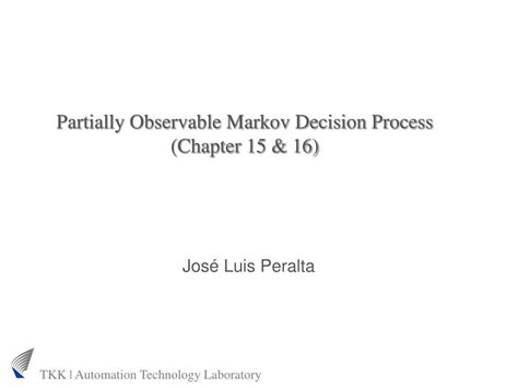 Ppt Partially Observable Markov Decision Process Chapter 15 And 16