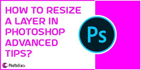 How To Resize A Layer In Photoshop Advanced Tips Photo Editing Services Photoshop Photoshop