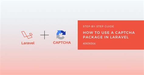 How To Use A Captcha Package In Laravel Step By Step Guide Inindia™