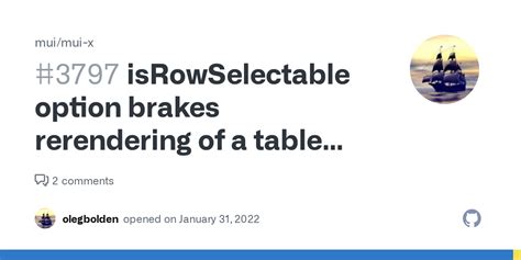 Isrowselectable Option Brakes Rerendering Of A Table With A New Set Of