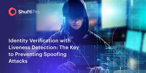 Identity Verification With Liveness Detection The Key To Preventing Spoofing Attacks