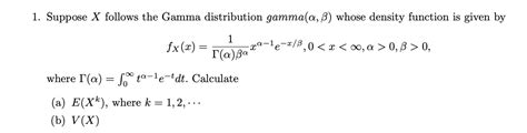 Solved 1 Suppose X Follows The Gamma Distribution