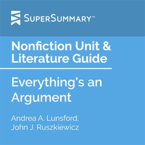 Everythings An Argument Nonfiction Unit And Literature Guide By Supersummary