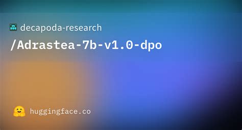 Decapoda Researchadrastea 7b V10 Dpo · Hugging Face