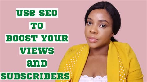how to use seo to boost your youtube views and subscribers youtube